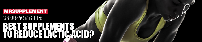 Best supplements to reduce lactic acid? - Mr Supplement Australia